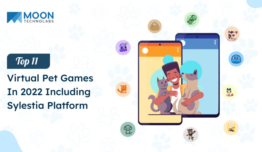 Top 11 Virtual Pet Games In 2022, Including Sylestia Platform - Moon Technolabs Blogs on ...