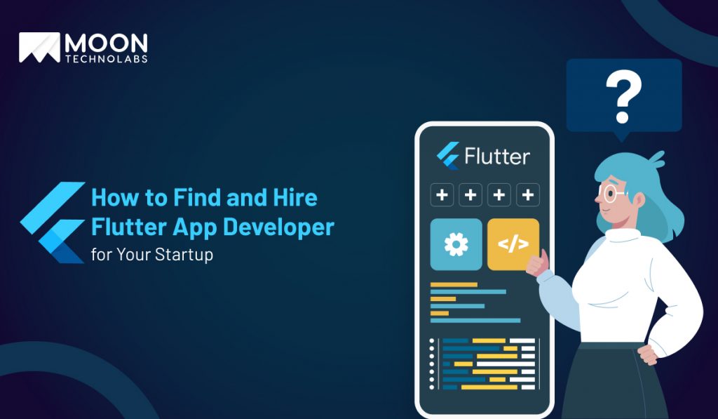 How to Find and Hire Flutter App Developer for Your Startup