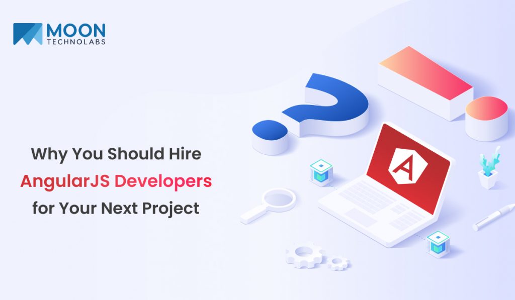 Top 14 Reasons Why You Should Hire Angular JS Developers for Your Next Web Development Project