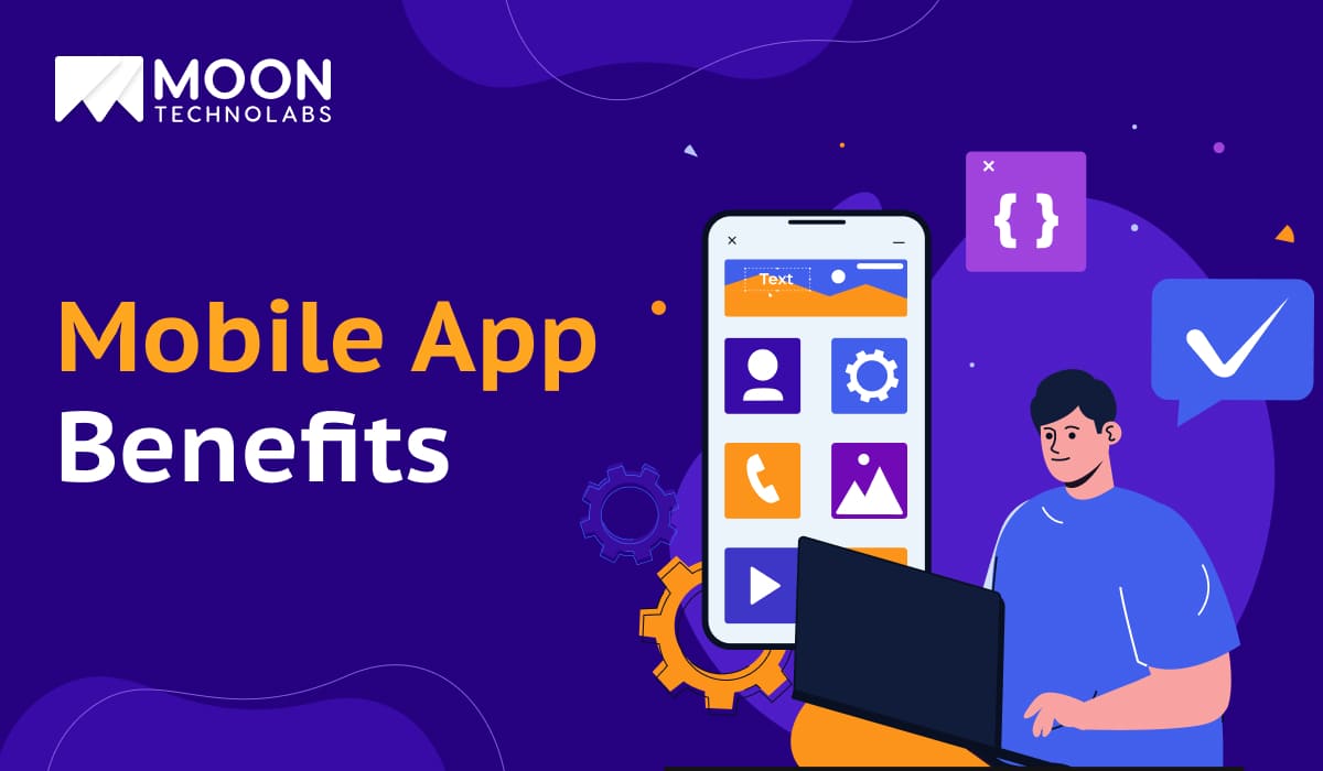 Top 14 Mobile App Benefits Driving The Business Success - Moon ...