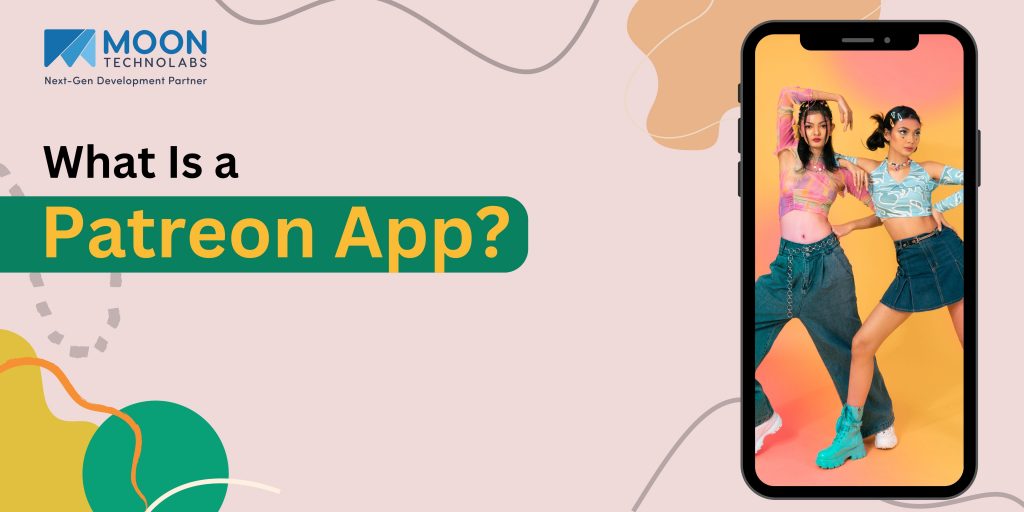 What is Patreon App: A Guide to Creator-Fan Dynamics