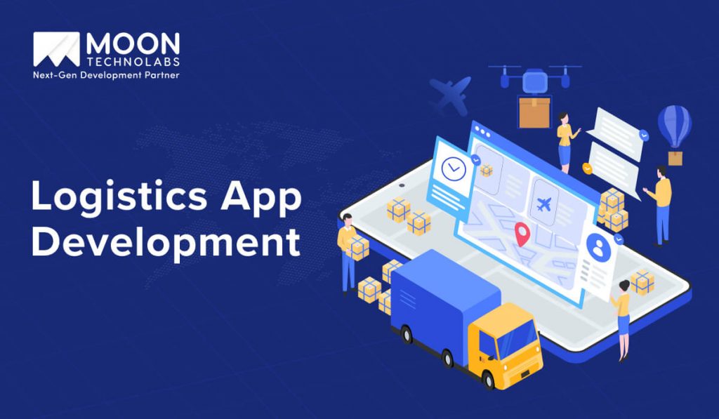 Logistics App Development: Types, Features, Cost & More