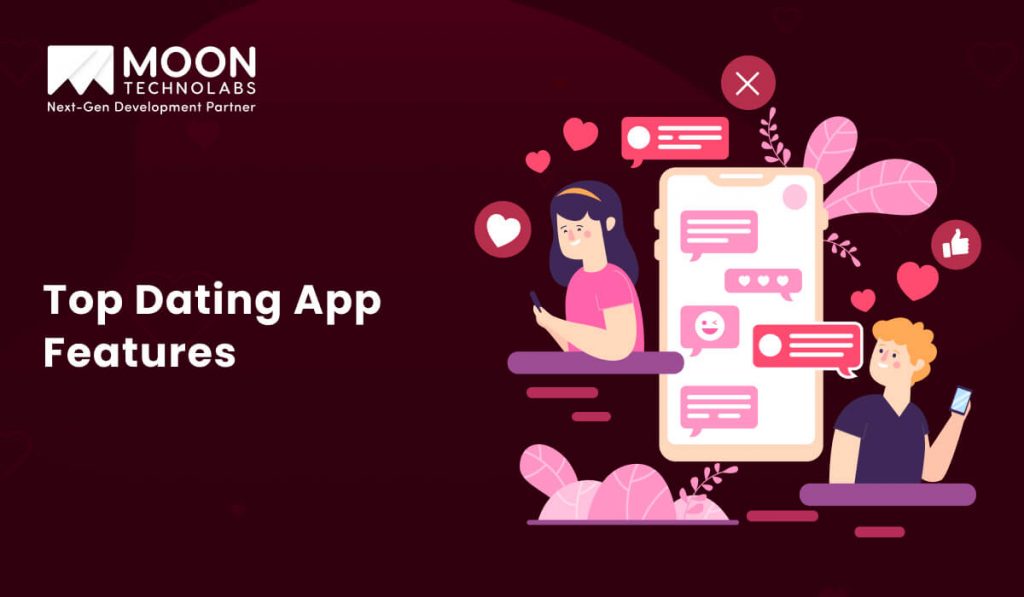 Top 10 Dating App Features to Make Your App User Centric