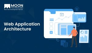 Web Application Architecture: Everything You Need to Know