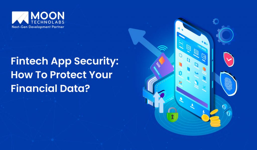 Fintech App Security: An Ultimate Guide with Best Practices
