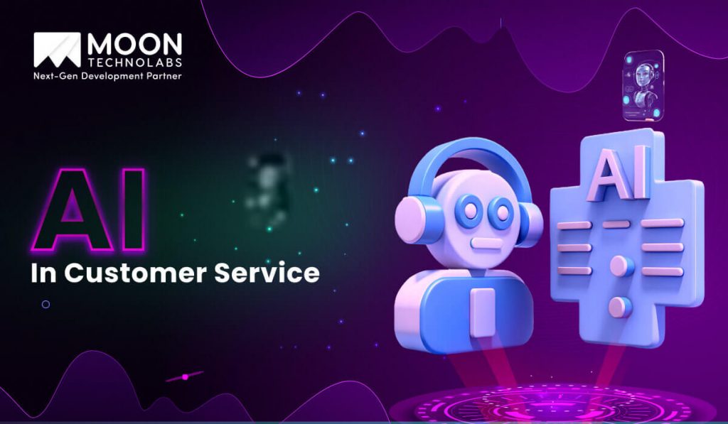 AI in Customer Service: Impact, Benefits and Future
