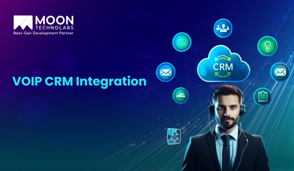 VOIP CRM Integration: A Complete Business Guide