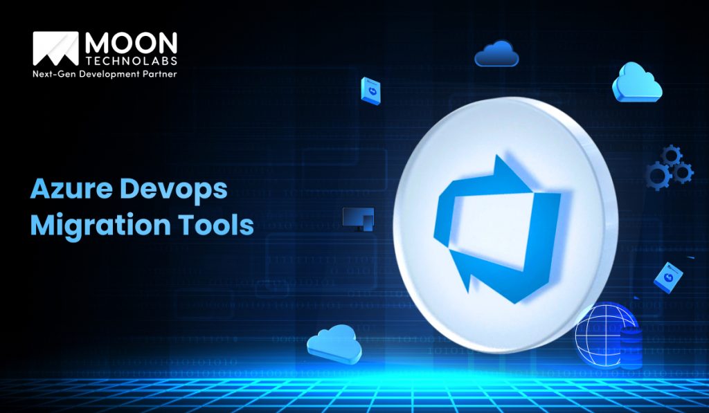 Top 6 Azure DevOps Migration Tools and Best Practices